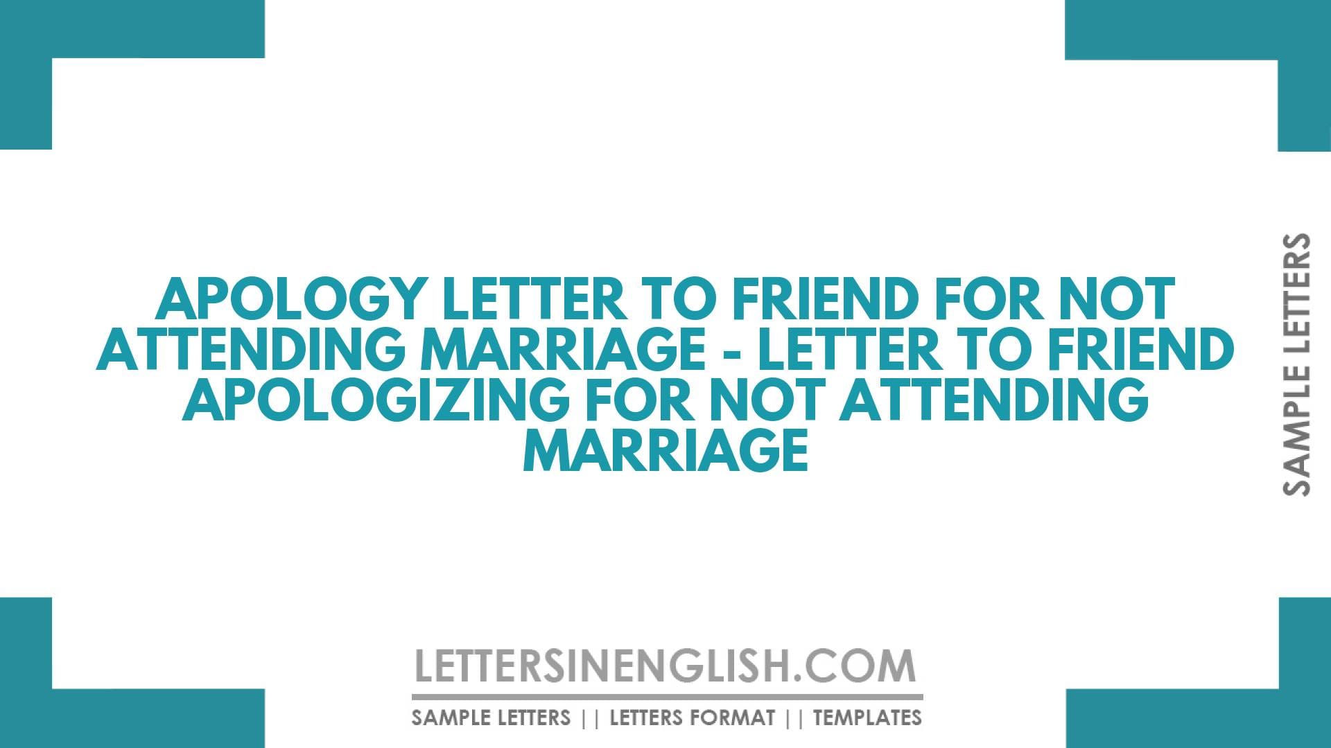 Apology Letter To Friend For Not Attending Marriage Letter To Friend Apologizing For Not 