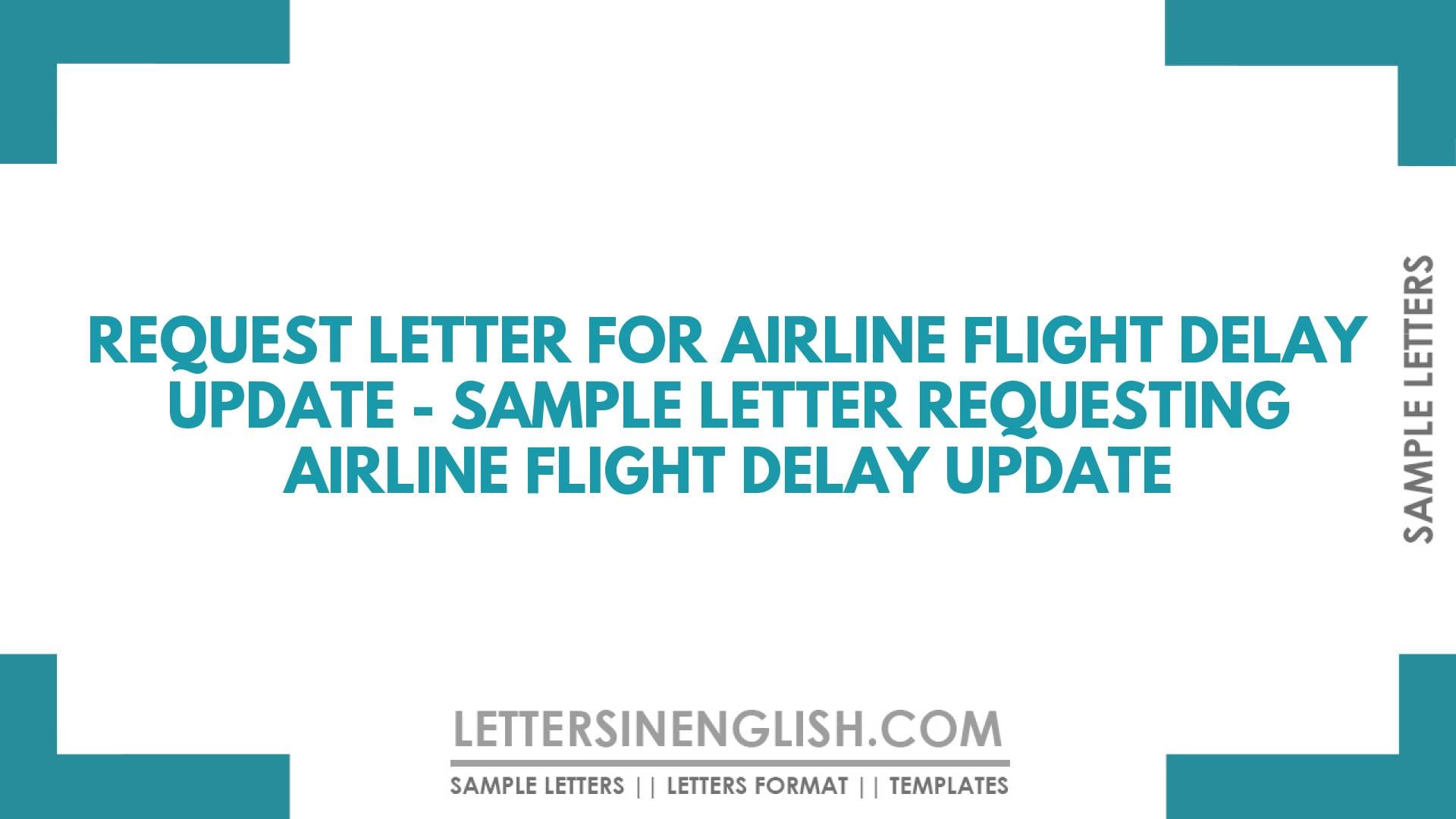 Request Letter for Airline Flight Delay Update - Sample Letter ... Request Letter for Airline Flight Delay Update - Sample Letter ...