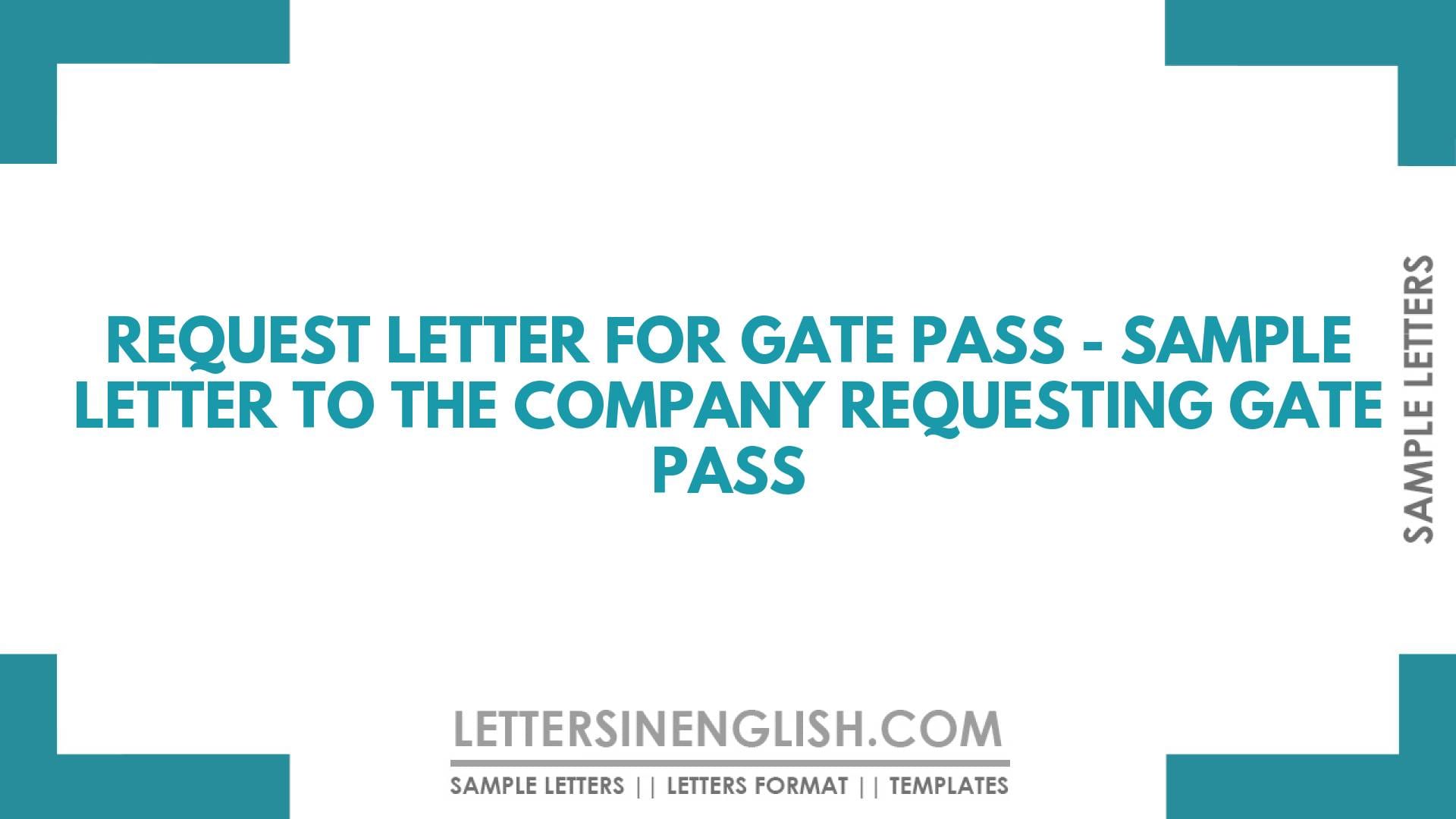 Request Letter For Gate Pass Sample Letter To The Company Requesting