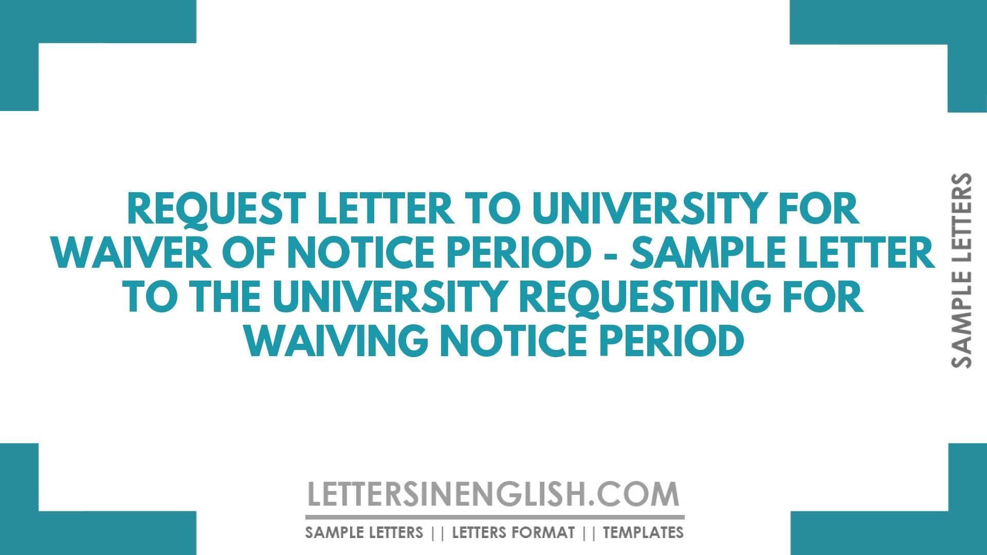 Request Letter To University For Waiver Of Notice Period Sample request-letter-to-university-for-waiver-of-notice-period-sample