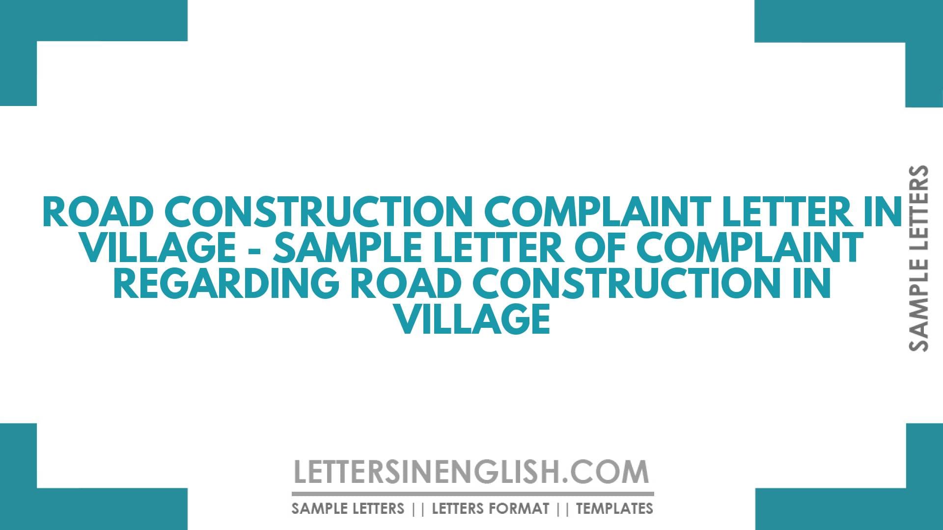 Road Construction Complaint Letter in Village - Sample Letter of ... Road Construction Complaint Letter in Village - Sample Letter of ...