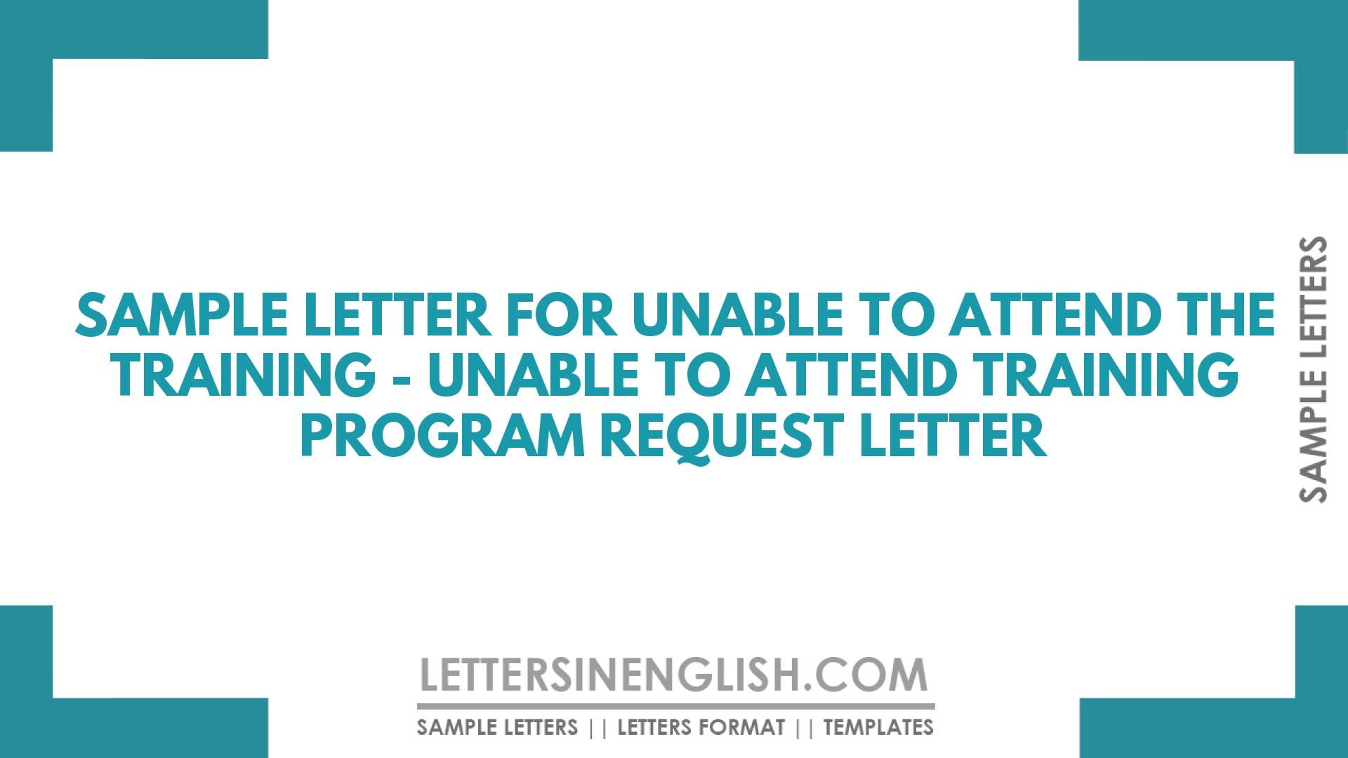 Sample Letter For Unable To Attend The Training Unable To Attend 